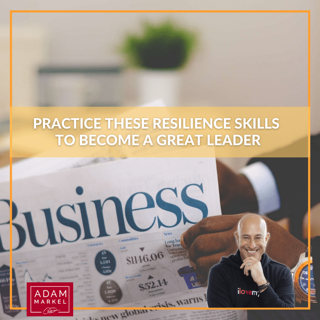 The Most Important Skills for Becoming a Resilient Leader | Adam Markel