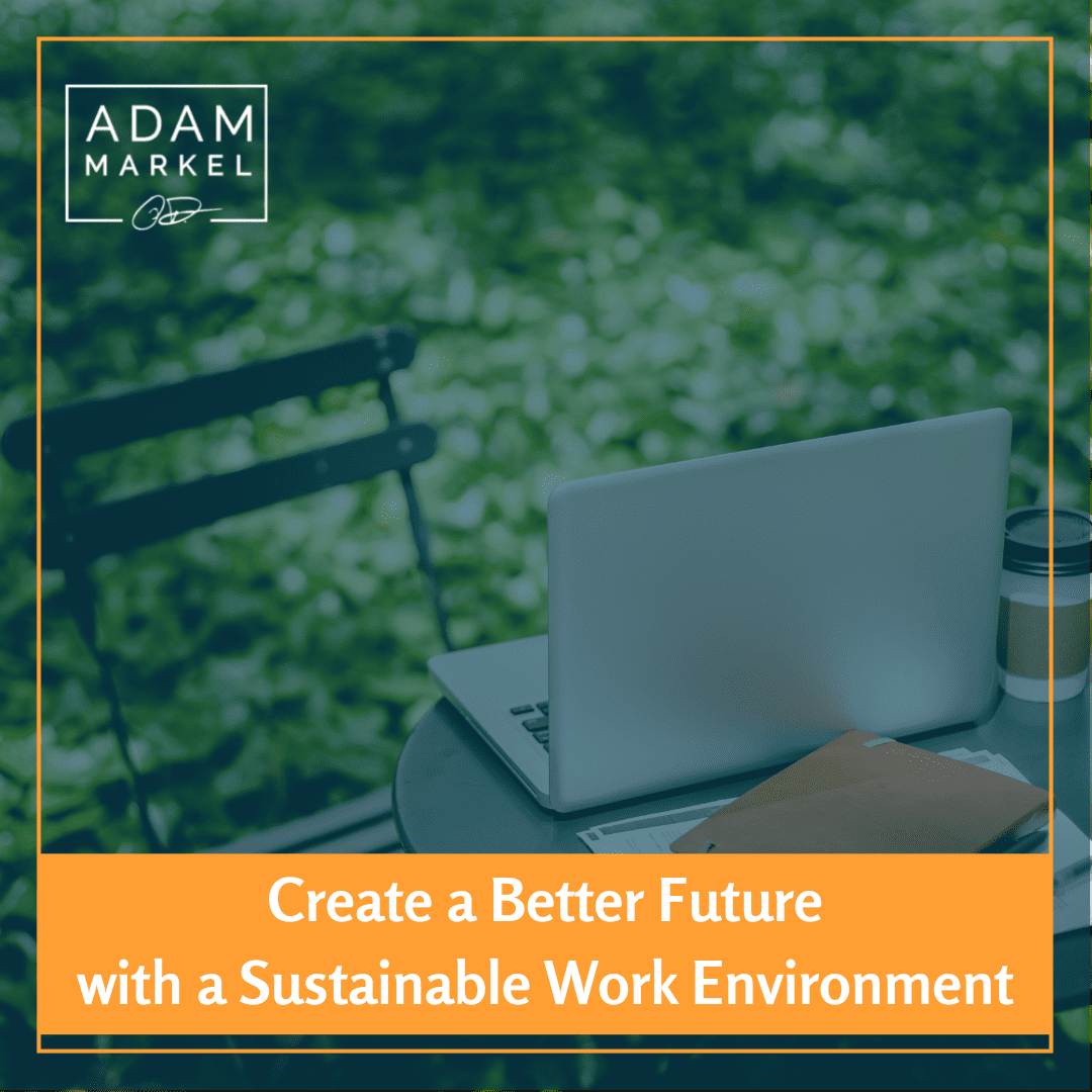 Create a Brighter Future with a Sustainable Work Environment