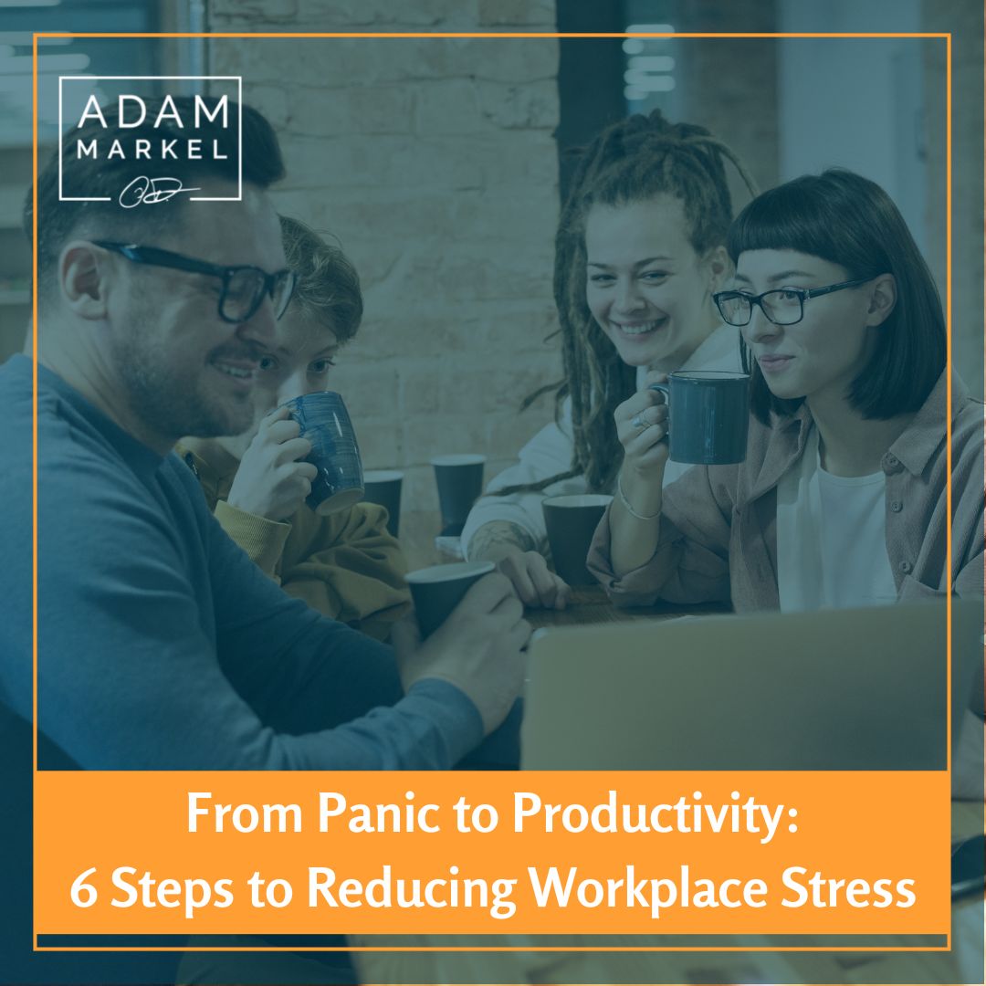 From Panic to Productivity: 6 Steps to Reducing Workplace Stress