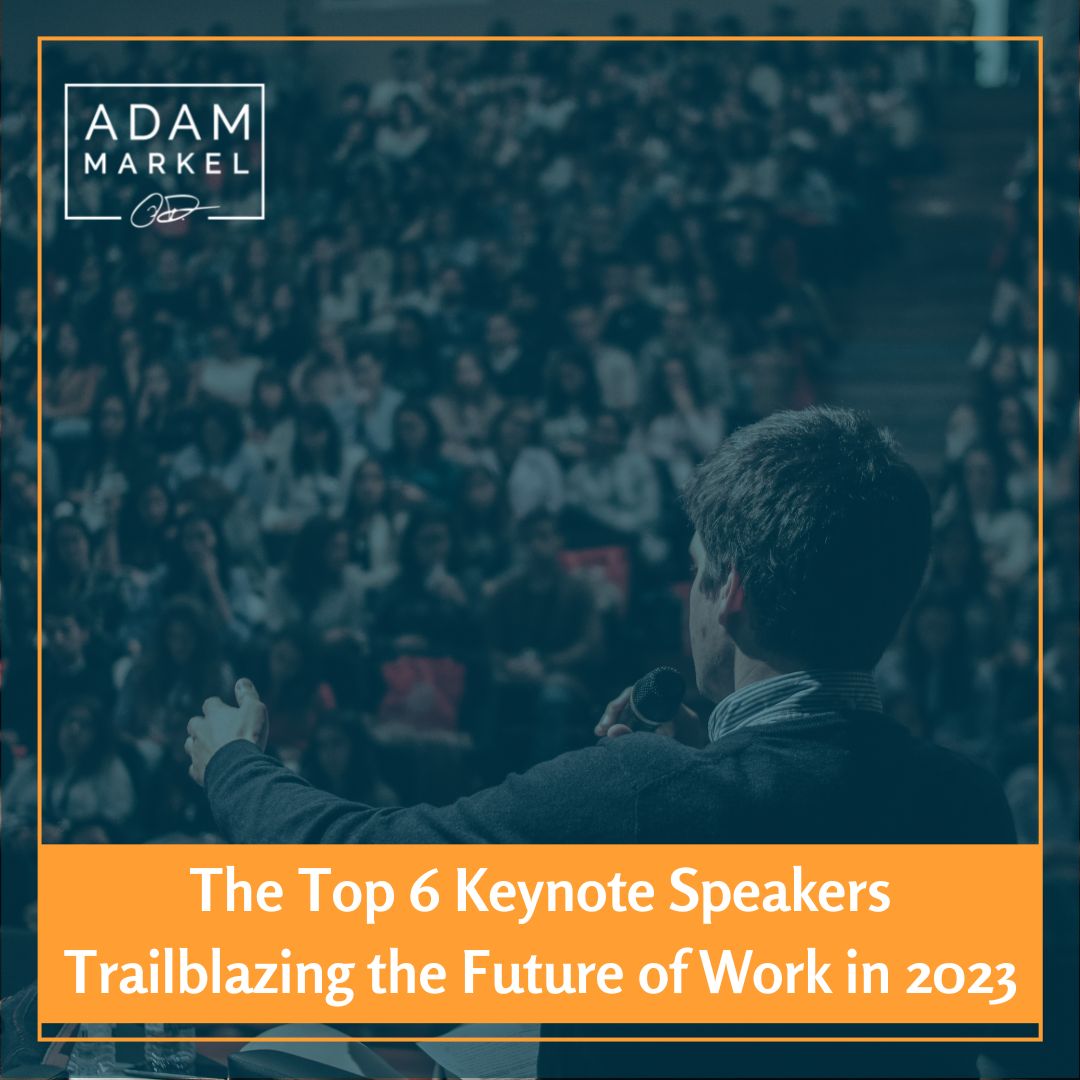 Top 6 Keynote Speakers Trailblazing the Future of Work in 2023