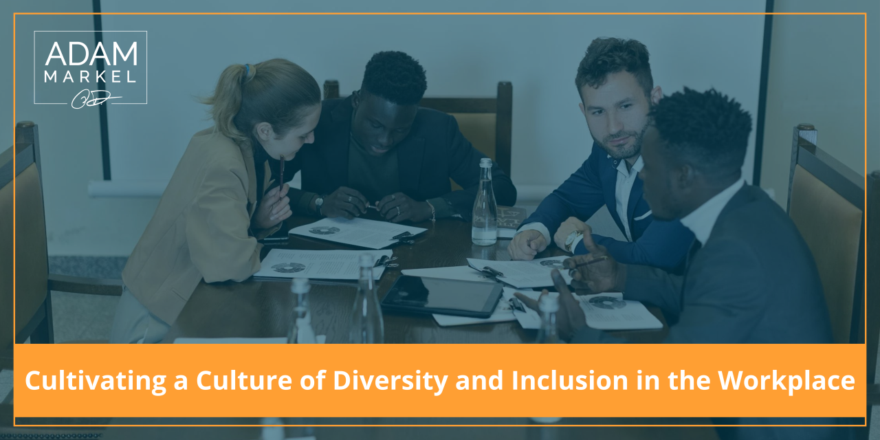 Cultivating a Culture of Diversity and Inclusion in the Workplace